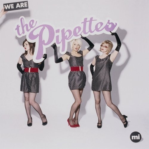 We're The Pipettes - The Pipettes - LifeGate